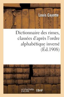 楽天ブックス: Dictionnaire Des Rimes, Classees D'Apres L'Ordre Alphabetique ...