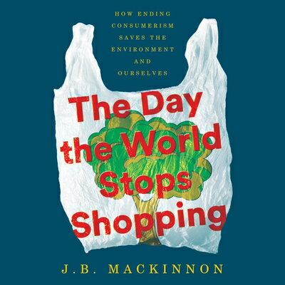 楽天ブックス: The Day the World Stops Shopping: How Ending Consumerism Saves ...