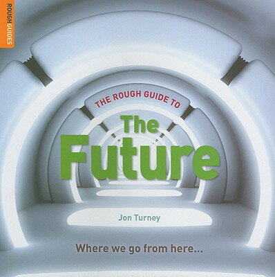 楽天ブックス: The Rough Guide to the Future - Jon Turney - 9781858287812 : 洋書