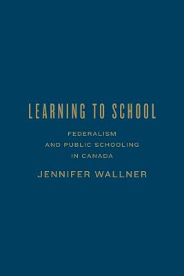 楽天ブックス: Learning to School: Federalism and Public Schooling in Canada ...