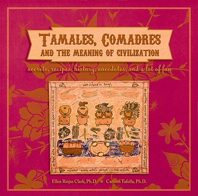 楽天ブックス: Tamales, Comadres and the Meaning of Civilization: Secrets ...