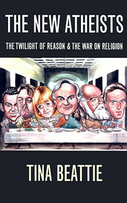 楽天ブックス: The New Atheists: The Twilight of Reason and the War on Religion - Tina Beattie ...