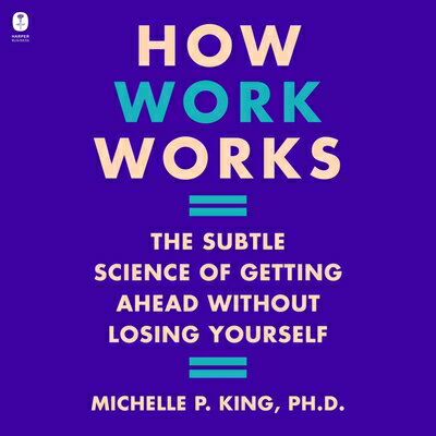 楽天ブックス: How Work Works: The Subtle Science of Getting Ahead Without ...