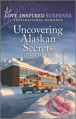 楽天ブックス: Uncovering Alaskan Secrets - Elisabeth Rees - 9781335587848 : 洋書