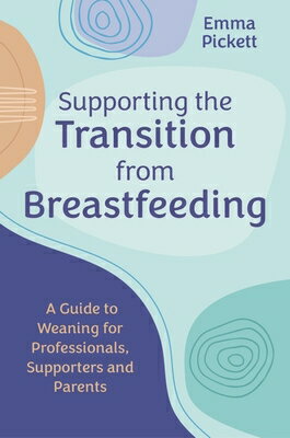 楽天ブックス: Supporting the Transition from Breastfeeding: A Guide to ...