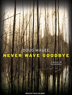 楽天ブックス: Never Wave Goodbye: A Novel of Suspense - Doug Magee - 9781400117857 : 洋書