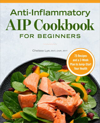 楽天ブックス: Anti-Inflammatory AIP Cookbook for Beginners: 75 Recipes and a ...
