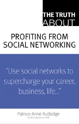楽天ブックス: The Truth about Profiting from Social Networking - Patrice-Anne ...