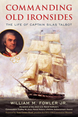 楽天ブックス: Commanding Old Ironsides: The Life of Captain Silas Talbot ...