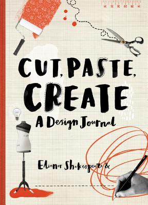 楽天ブックス: Cut, Paste, Create: A Design Journal - Eleanor Shakespeare ...