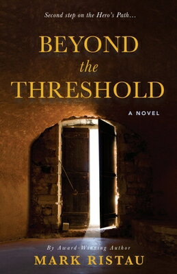 楽天ブックス: Beyond the Threshold: Book 2 of 2: Hero's Path - Mark Ristau ...