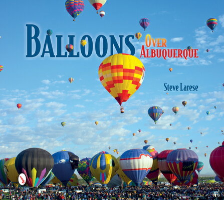 楽天ブックス: Balloons Over Albuquerque - Steve Larese - 9780764347948 : 洋書
