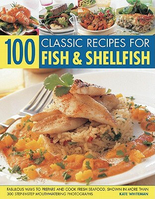 楽天ブックス: 100 Classic Recipes for Fish & Shellfish: Fabulous Ways to ...