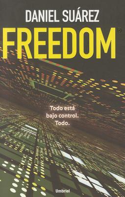 楽天ブックス: Freedom: Todo Esta Bajo Control, Todo - Daniel Suarez ...