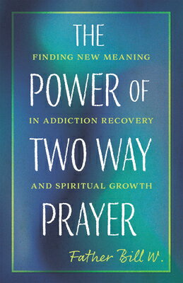楽天ブックス: The Power of Two Way Prayer: Finding New Meaning in Addiction ...