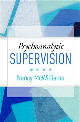 楽天ブックス: Psychoanalytic Supervision - Nancy McWilliams - 9781462547999 : 洋書