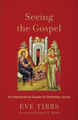楽天ブックス: Seeing the Gospel: An Interpretive Guide to Orthodox Icons ...