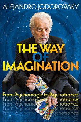 楽天ブックス: The Way of Imagination: From Psychomagic to Psychotrance ...