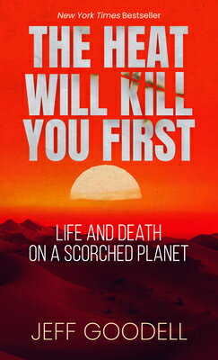 楽天ブックス: The Heat Will Kill You First: Life and Death on a Scorched ...
