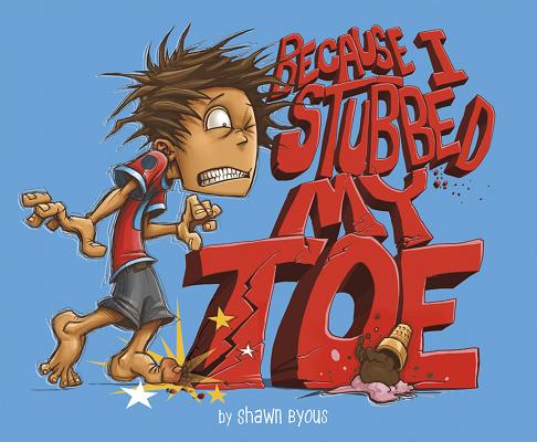 楽天ブックス: Because I Stubbed My Toe - Shawn Byous - 9781479538089 : 洋書