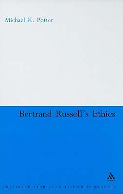楽天ブックス: Bertrand Russell's Ethics - Michael K. Potter - 9780826488107 : 洋書