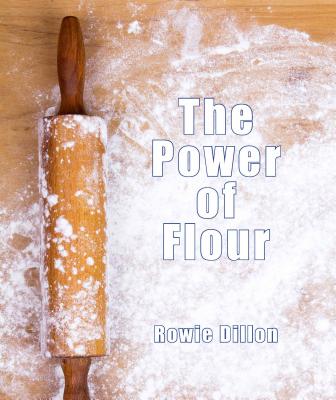 楽天ブックス: The Power of Flour: The Deliciously Versatile World of Flour in ...