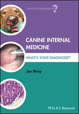 楽天ブックス: Canine Internal Medicine: What's Your Diagnosis? - Jon Wray ...