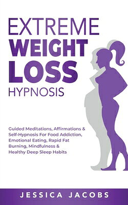 楽天ブックス: Extreme Weight Loss Hypnosis: Guided Meditations, Affirmations ...