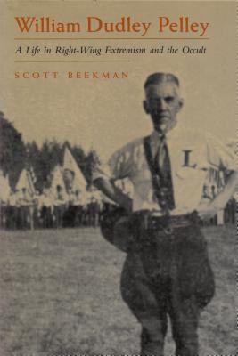 楽天ブックス: William Dudley Pelley: A Life in Right-Wing Extremism and the Occult - Scott Beekman ...
