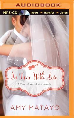 楽天ブックス: In Tune with Love: An April Wedding Story - Amy Matayo ...