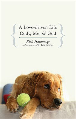 楽天ブックス: A Love-Driven Life: Cody, Me, & God - Rick Hathaway ...