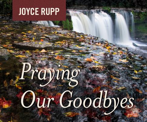 楽天ブックス: Praying Our Goodbyes - Joyce Rupp - 9780867168228 : 洋書