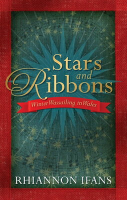 楽天ブックス: Stars and Ribbons: Winter Wassailing in Wales - Rhiannon Ifans ...