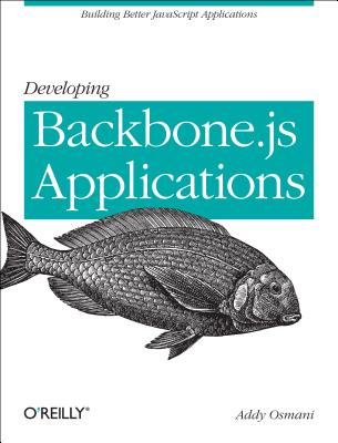 楽天ブックス: Developing Backbone.Js Applications: Building Better JavaScript ...
