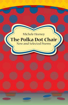 楽天ブックス: The Polka Dot Chair: New and Selected Poems - Michele Heeney ...