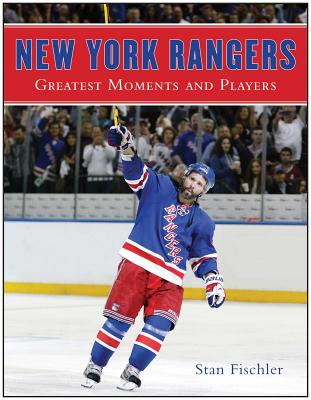 楽天ブックス: New York Rangers: Greatest Moments and Players - Stan Fischler ...