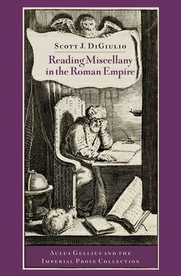 楽天ブックス: Reading Miscellany in the Roman Empire: Aulus Gellius and the ...