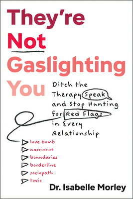 楽天ブックス: They're Not Gaslighting You: Ditch the Therapy Speak and Stop ...