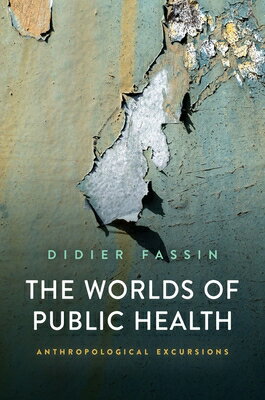 楽天ブックス: The Worlds of Public Health: Anthropological Excursions ...