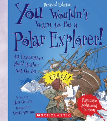 楽天ブックス: You Wouldn't Want to Be a Polar Explorer! (Revised Edition ...