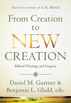 楽天ブックス: From Creation to New Creation: Biblical Theology and Exegesis ...