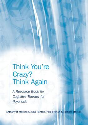 楽天ブックス: Think You're Crazy? Think Again: A Resource Book for Cognitive ...