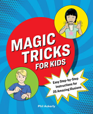 楽天ブックス: Magic Tricks for Kids: Easy Step-By-Step Instructions for 25 ...