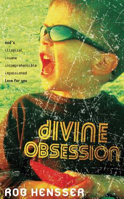 楽天ブックス: Divine Obsession: God's Illogical, Insane, Incomprehensible ...