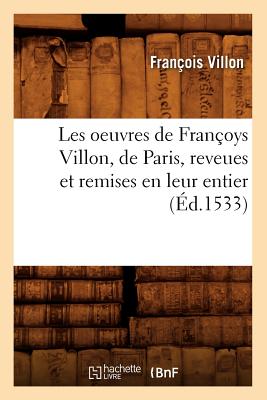 楽天ブックス: Les Oeuvres de Franoys Villon, de Paris, Reveues Et Remises En ...
