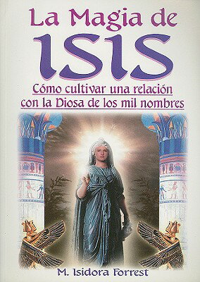 楽天ブックス: La Magia de Isis: Como Cultivar una Relacion Con la Diosa de ...