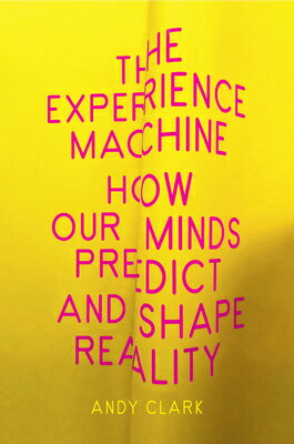 楽天ブックス: The Experience Machine: How Our Minds Predict and Shape Reality ...