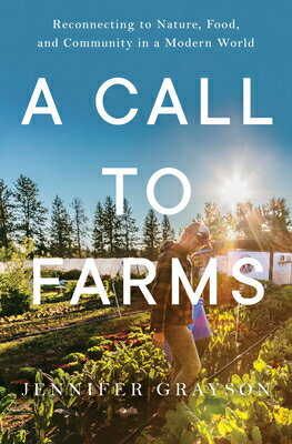 楽天ブックス: A Call to Farms: Reconnecting to Nature, Food, and Community in ...