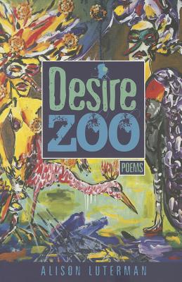 楽天ブックス: Desire Zoo: Poems - Alison Luterman - 9781882688470 : 洋書
