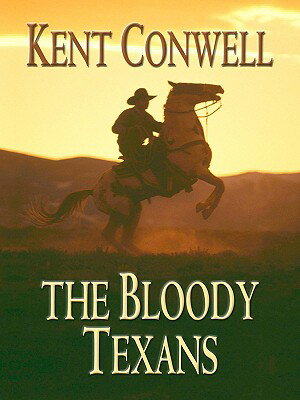 楽天ブックス: The Bloody Texans - Kent Conwell - 9781597228480 : 洋書